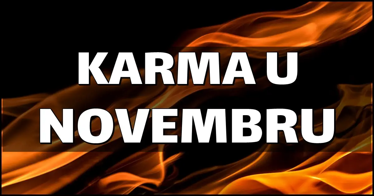 KARMA u NOVEMBRU: Dobrota OVOG znaka bit će NAGRAĐENA, a OVAJ znak će ISPAŠTATI zbog svoje ...